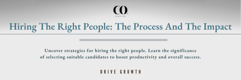 Hiring The Right People: The Process And The Impact